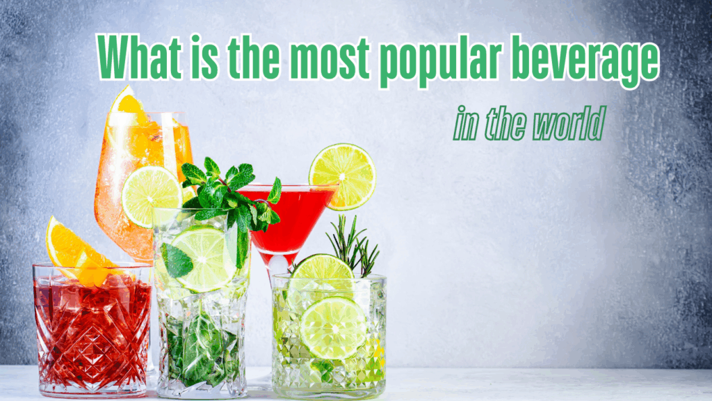What Is the Most Popular Beverage in the World? | Wana Beverage